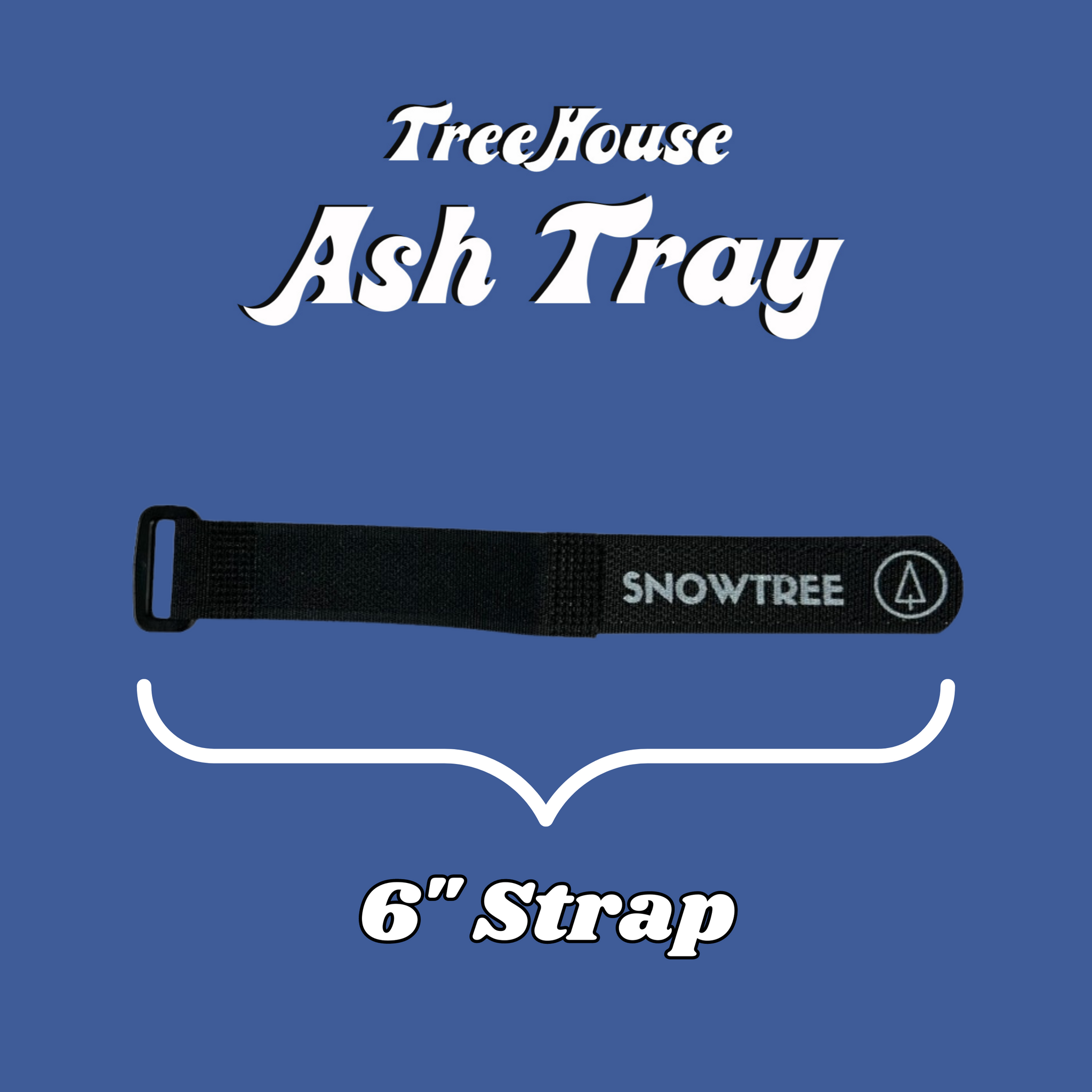 6" TreeHouse Strap (For Smaller Pieces) – SnowTree